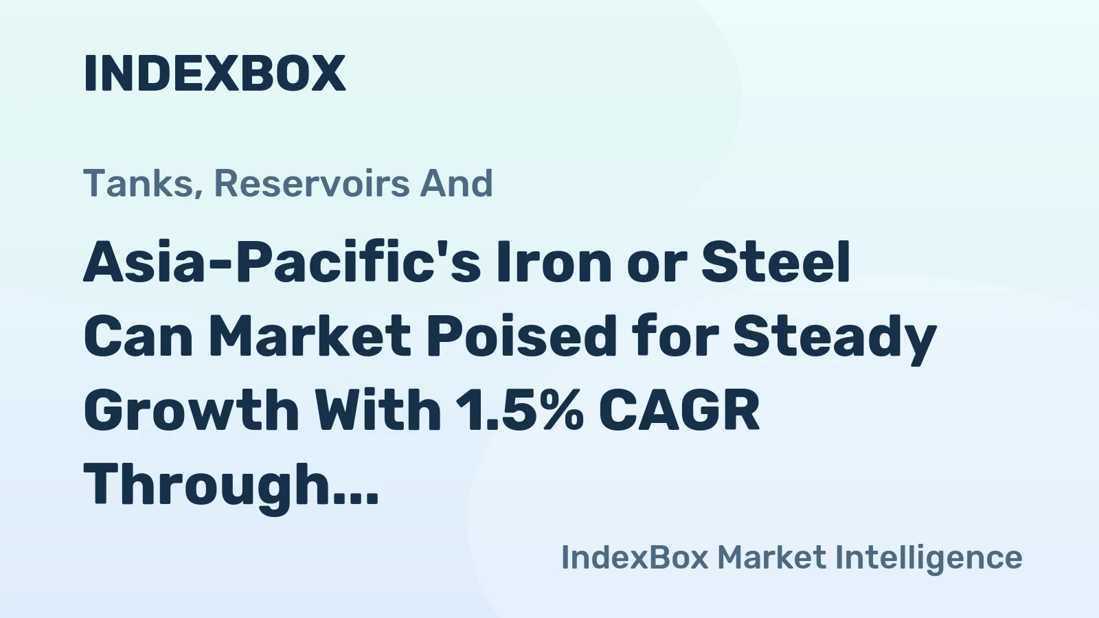 Asia-Pacific's Iron or Steel Can Market Poised for Steady Growth With 1.5% CAGR Through 2035