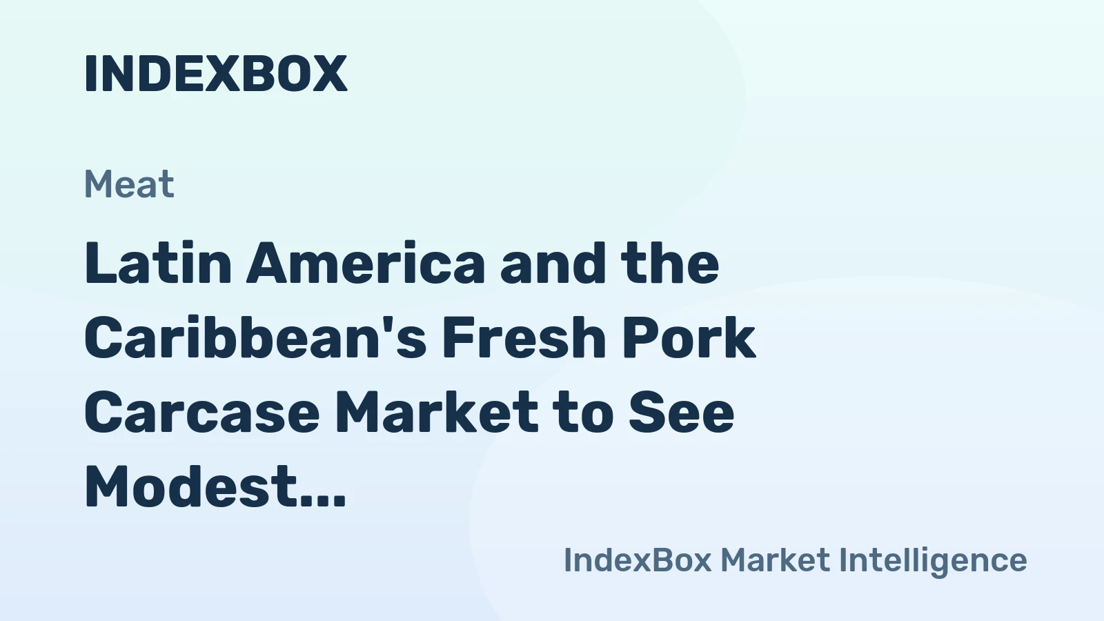 Latin America and the Caribbean's Fresh Pork Carcase Market to See Modest Growth With a +0.5% CAGR in Value