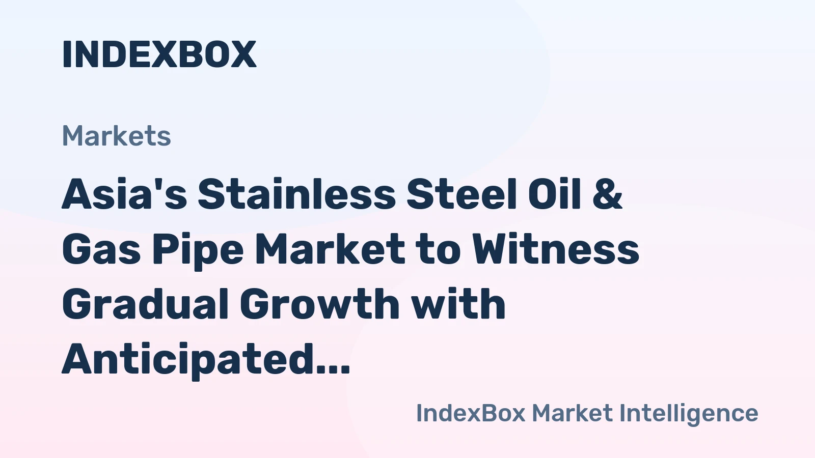 Asia's Stainless Steel Oil & Gas Pipe Market to Witness Gradual Growth with Anticipated 1.6% CAGR