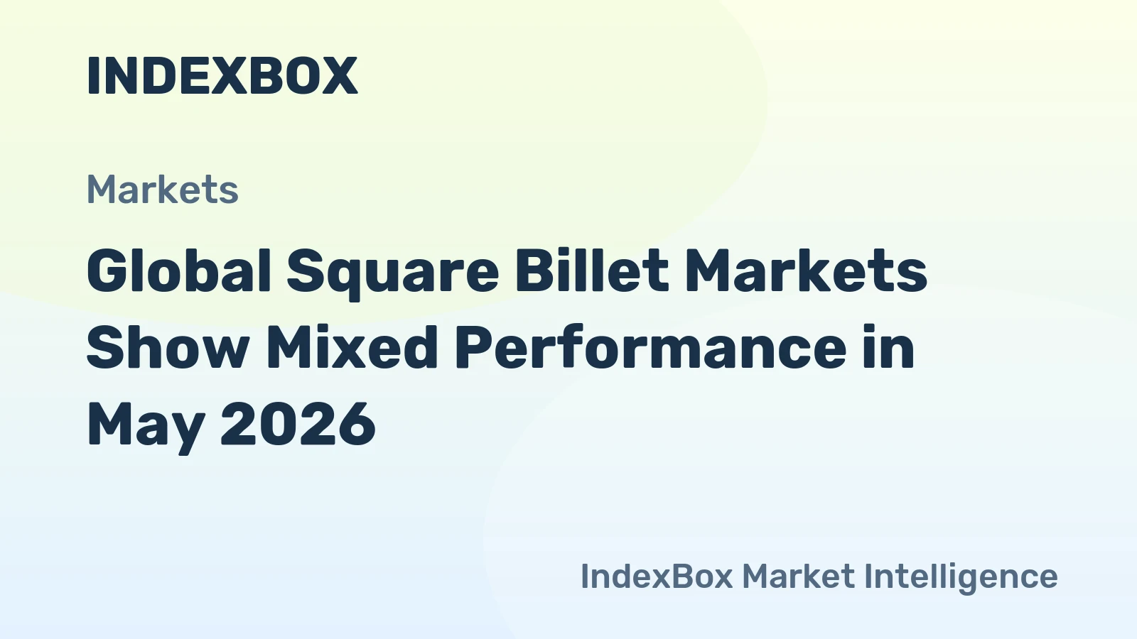 Global Square Billet Markets Show Mixed Performance in May 2026