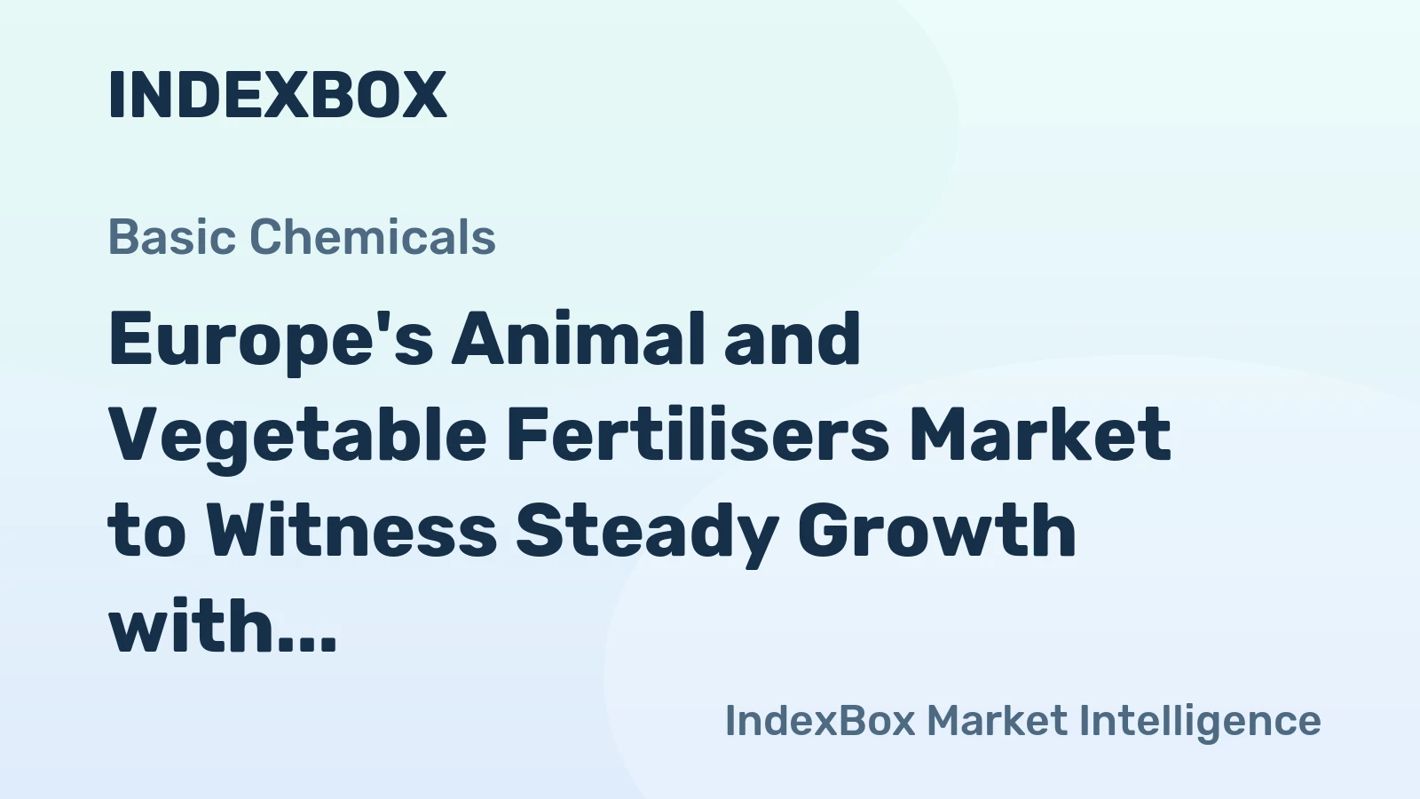 Europe's Animal and Vegetable Fertilisers Market to Witness Steady Growth with a CAGR of +0.8% over 2024-2035