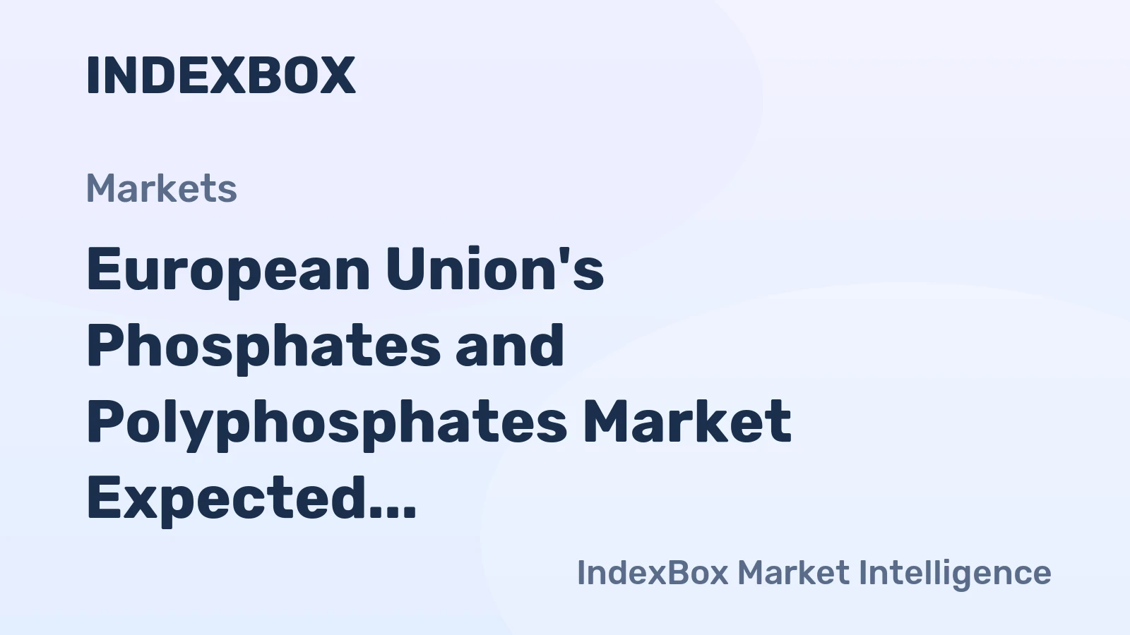 European Union's Phosphates and Polyphosphates Market Expected to Grow at +0.7% CAGR Over Next Decade
