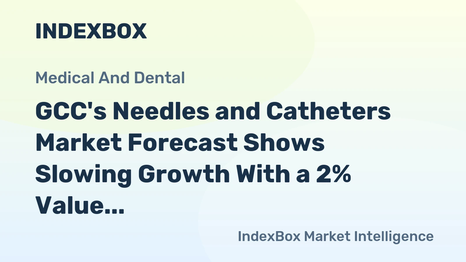 GCC's Needles and Catheters Market Forecast Shows Slowing Growth With a 2% Value CAGR
