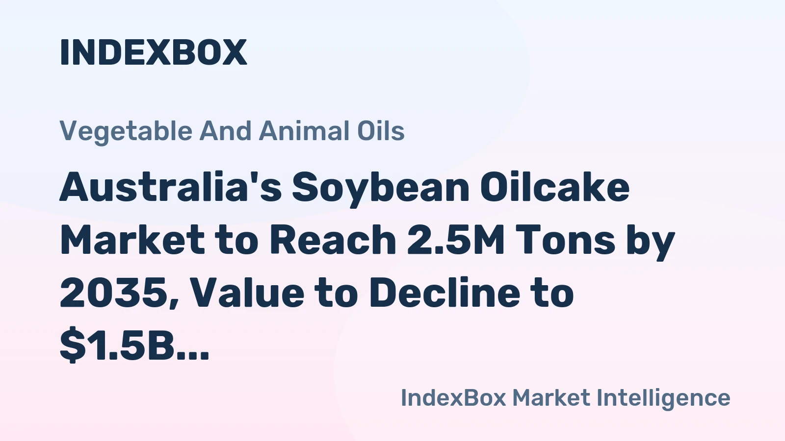Australia's Soybean Oilcake Market to Reach 2.5M Tons by 2035, Value to Decline to $1.5B