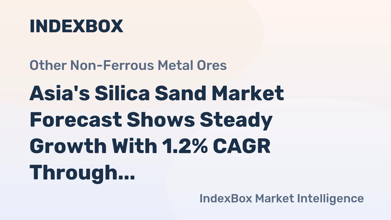 Asia's Silica Sand Market Forecast Shows Steady Growth With 1.2% CAGR Through 2035