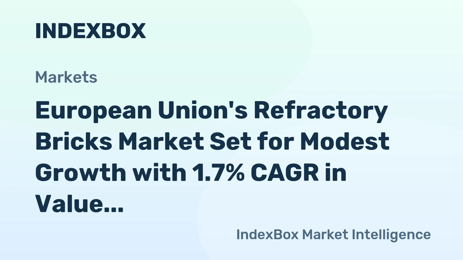 European Union's Refractory Bricks Market Set for Modest Growth with 1.7% CAGR in Value