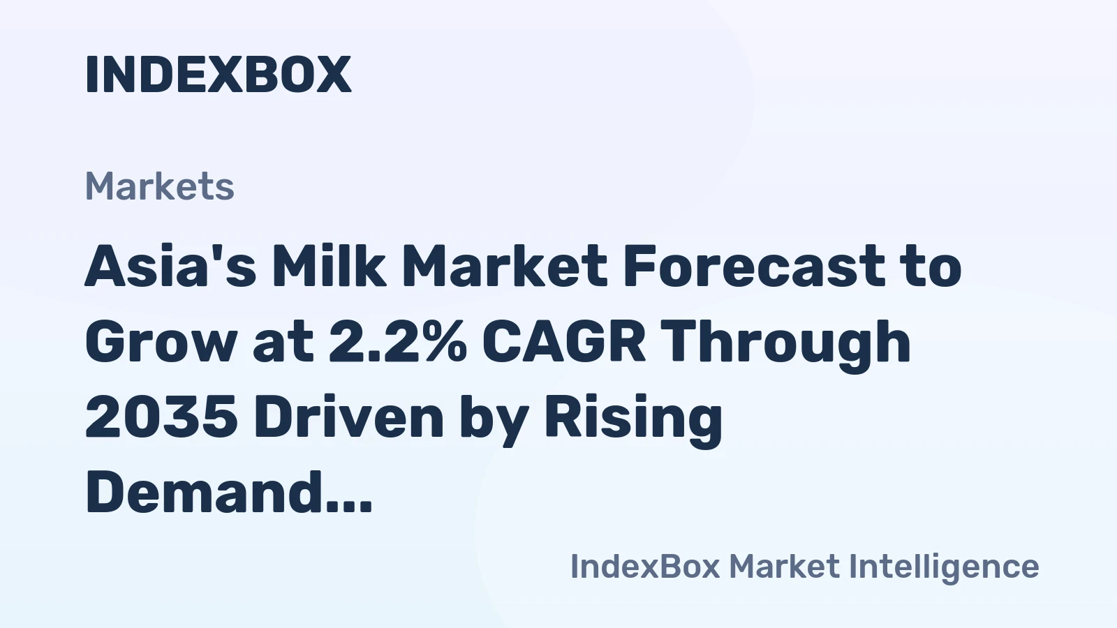 Asia's Milk Market Forecast to Grow at 2.2% CAGR Through 2035 Driven by Rising Demand