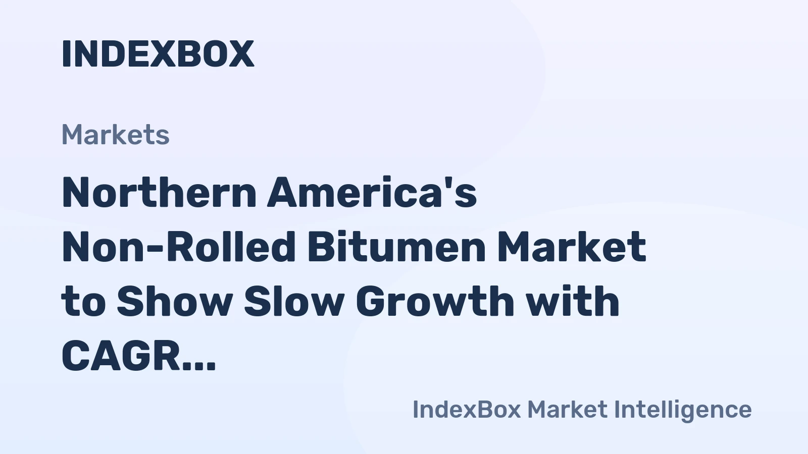 Northern America's Non-Rolled Bitumen Market to Show Slow Growth with CAGR of +0.1%