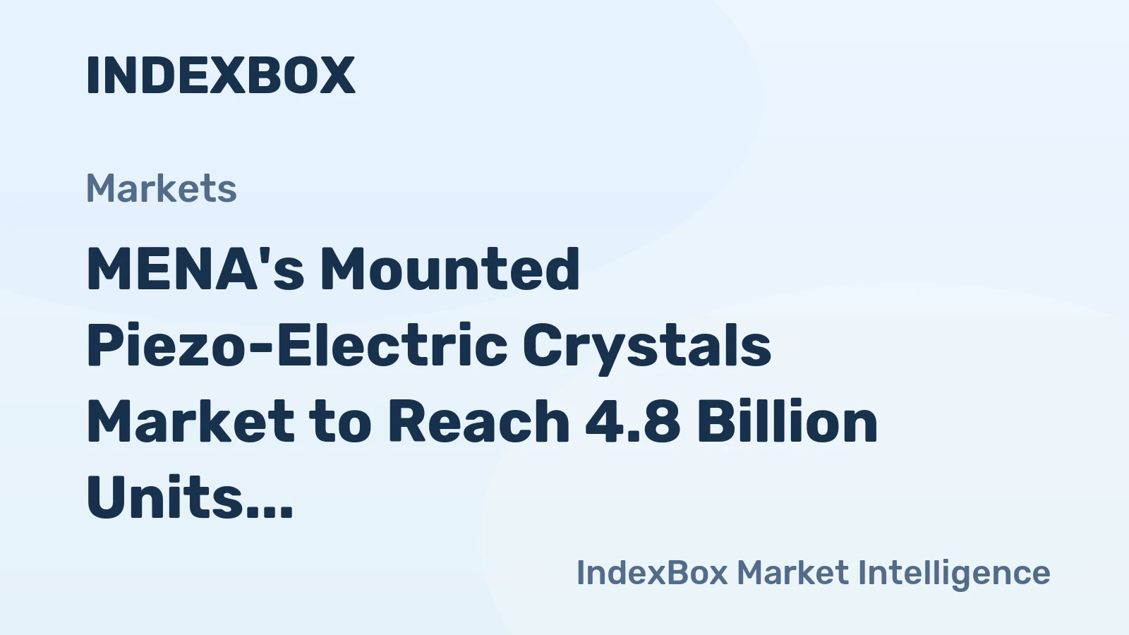 MENA's Mounted Piezo-Electric Crystals Market to Reach 4.8 Billion Units and $4.2 Billion by 2035