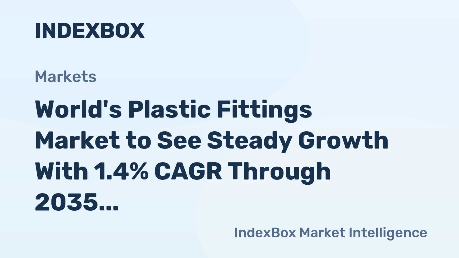 World's Plastic Fittings Market to See Steady Growth With 1.4% CAGR Through 2035