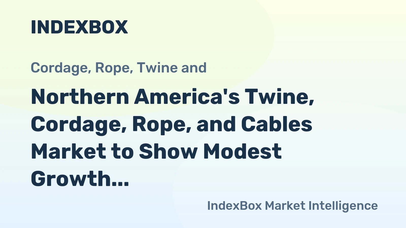 Northern America's Twine, Cordage, Rope, and Cables Market to Show Modest Growth with +0.7% CAGR Reaching $320M by 2035