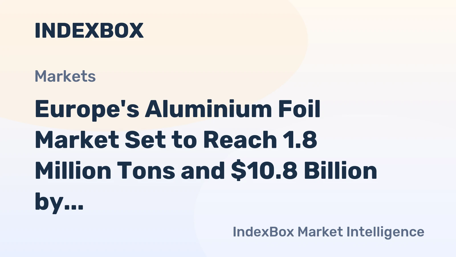 Europe's Aluminium Foil Market Set to Reach 1.8 Million Tons and $10.8 Billion by 2035