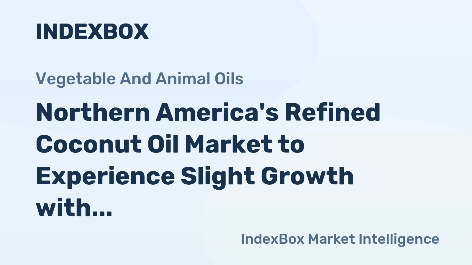 Northern America's Refined Coconut Oil Market to Experience Slight Growth with +0.3% CAGR