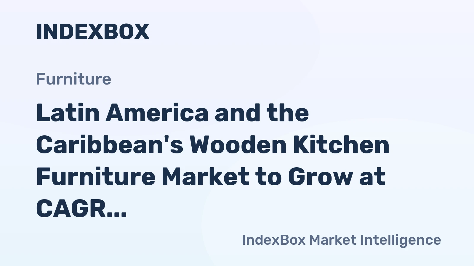 Latin America and the Caribbean's Wooden Kitchen Furniture Market to Grow at CAGR of +0.9%
