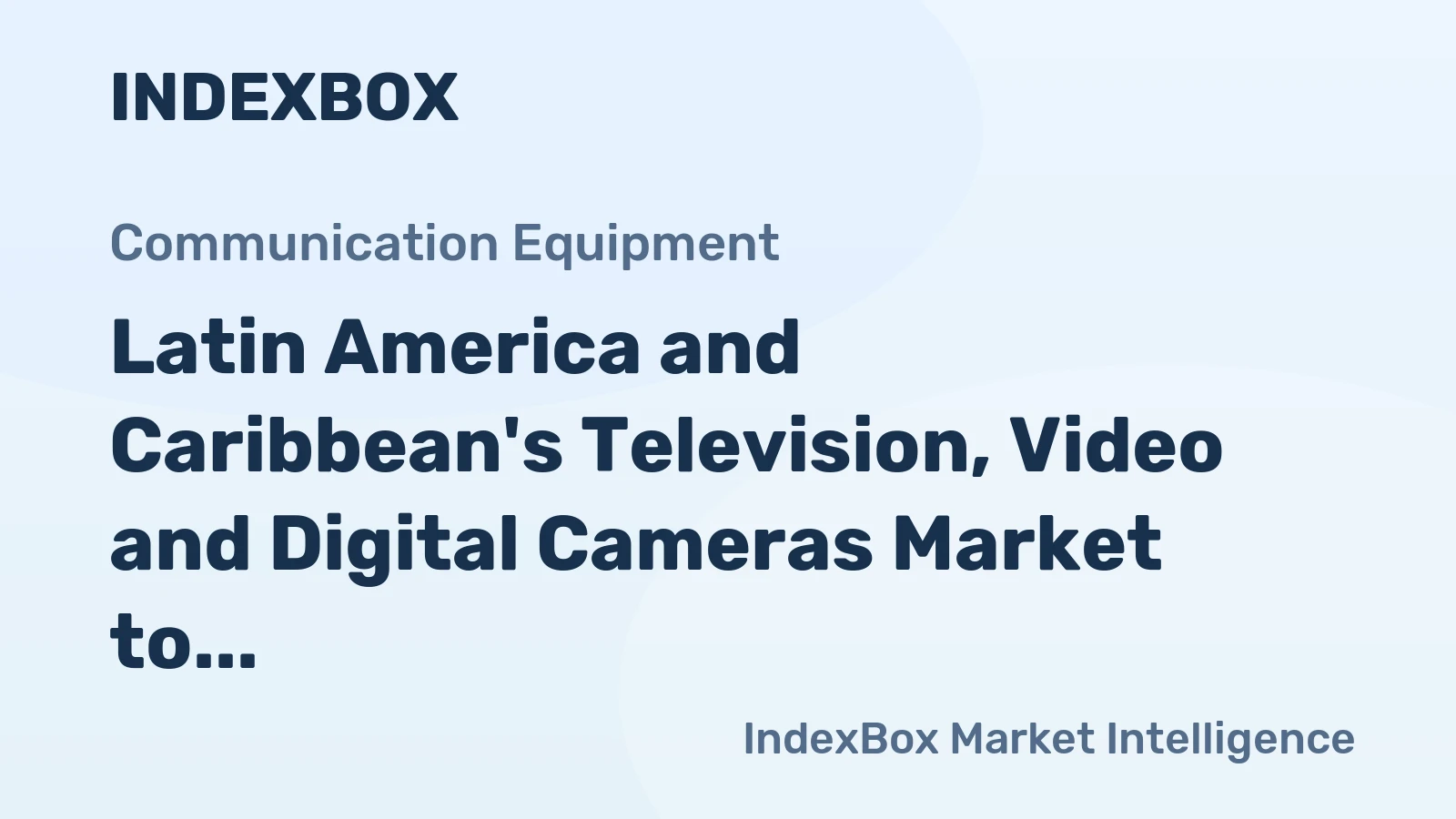 Latin America and Caribbean's Television, Video and Digital Cameras Market to Show Moderate Growth with CAGR of +1.1% from 2024-2035