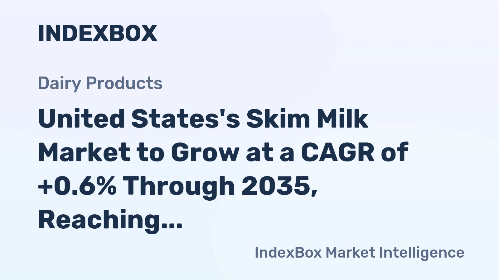 United States's Skim Milk Market to Grow at a CAGR of +0.6% Through 2035, Reaching $26.7B in Value