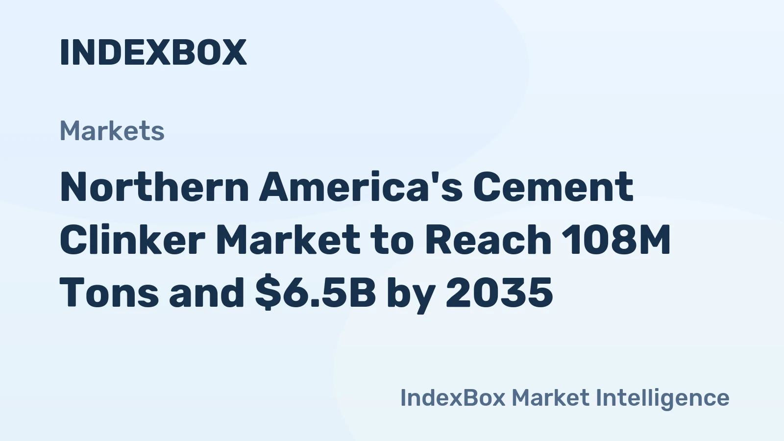 Northern America's Cement Clinker Market to Reach 108M Tons and $6.5B by 2035