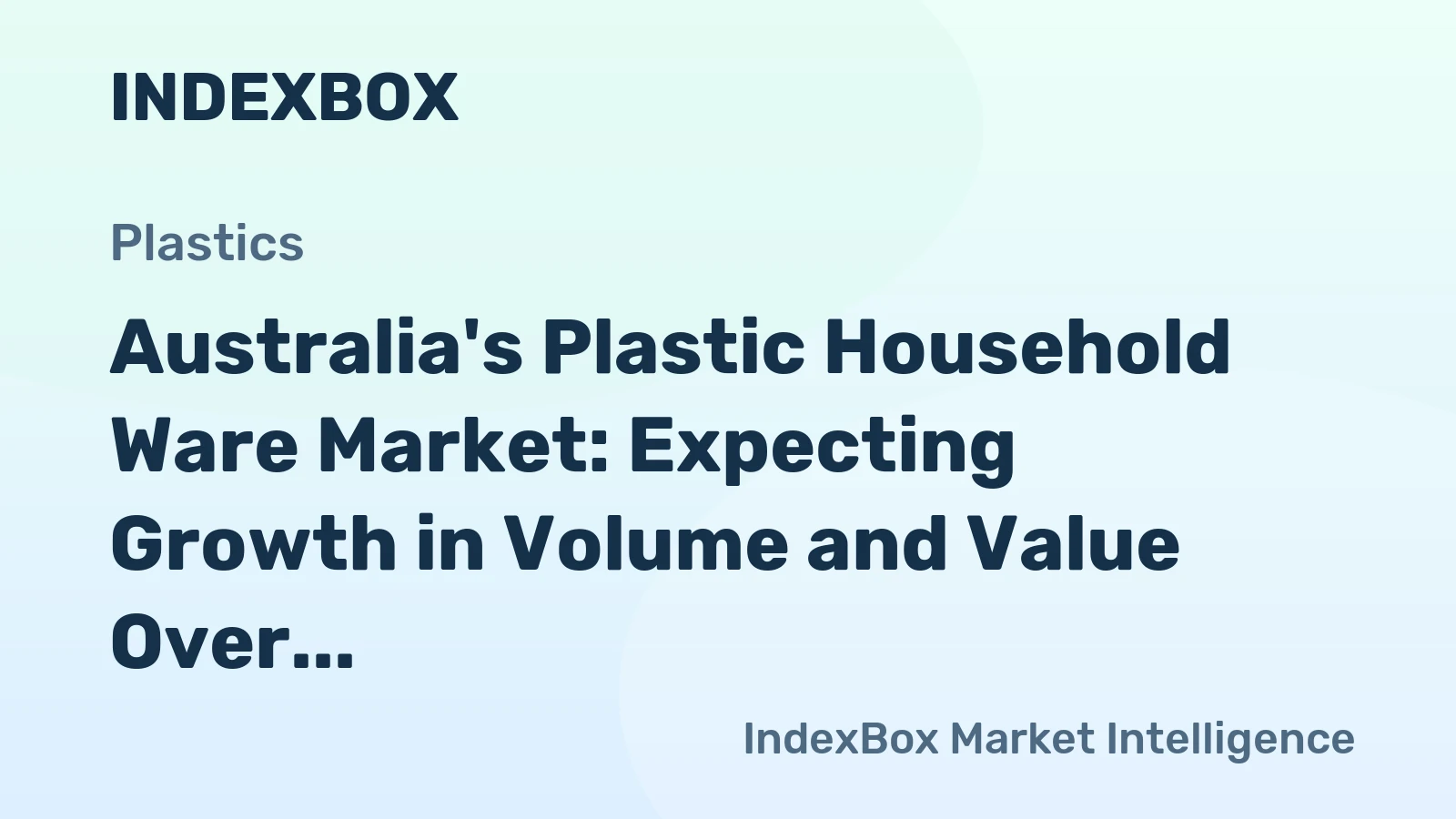 Australia's Plastic Household Ware Market: Expecting Growth in Volume and Value Over Next Decade