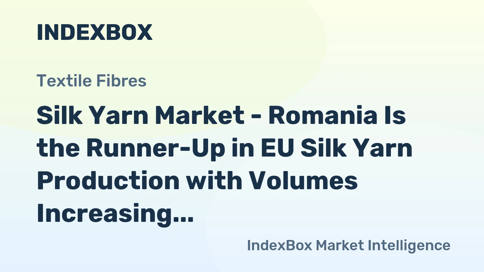 Silk Yarn Market - Romania Is the Runner-Up in EU Silk Yarn Production with Volumes Increasing 