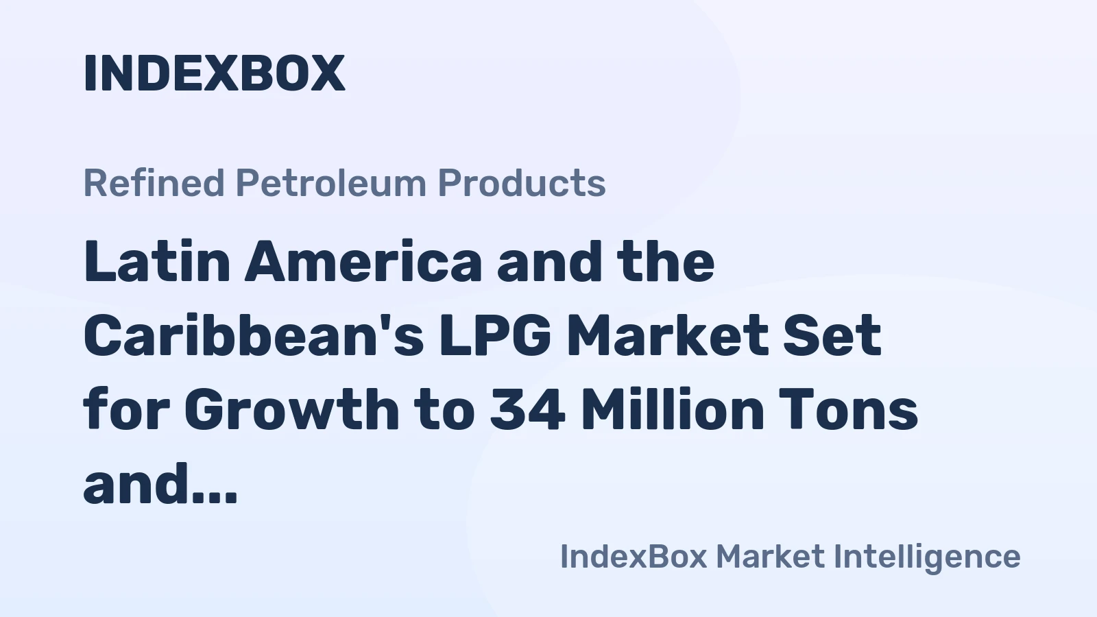 Latin America and the Caribbean's LPG Market Set for Growth to 34 Million Tons and $18.9 Billion by 2035