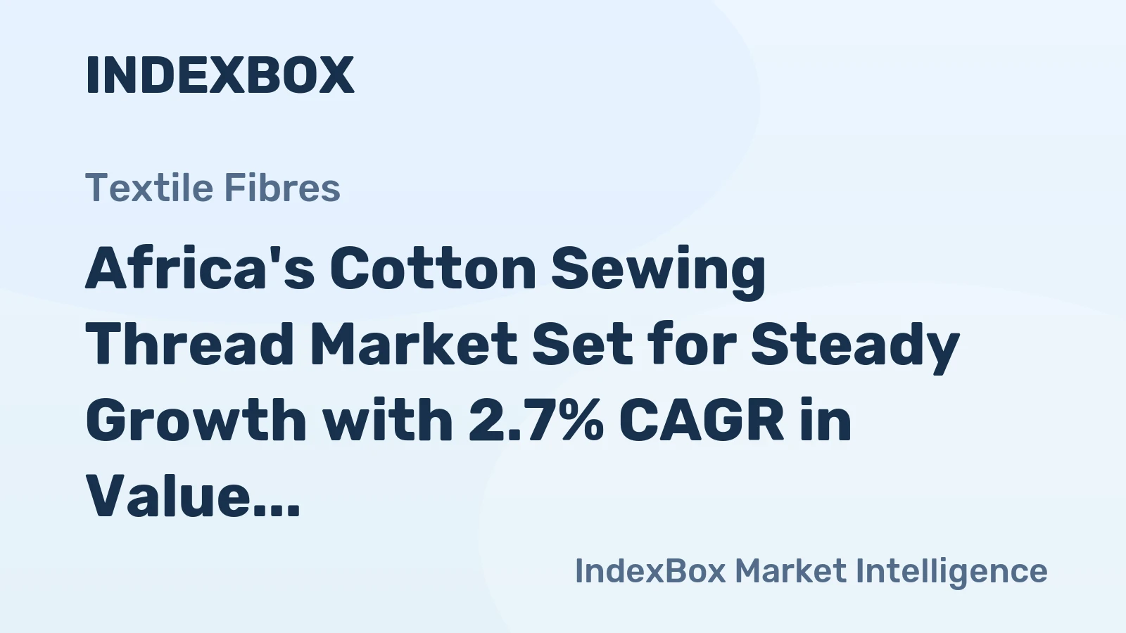 Africa's Cotton Sewing Thread Market Set for Steady Growth with 2.7% CAGR in Value