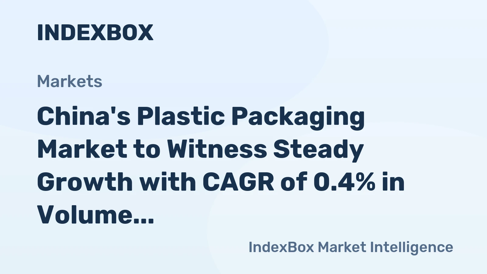China's Plastic Packaging Market to Witness Steady Growth with CAGR of 0.4% in Volume and 1.4% in Value from 2024 to 2035