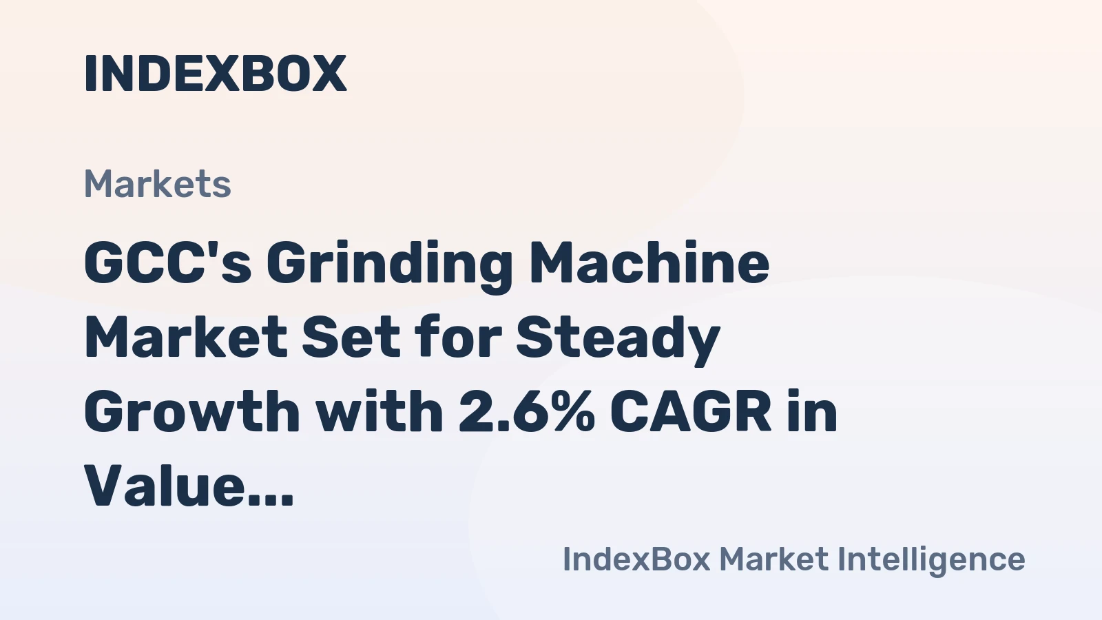GCC's Grinding Machine Market Set for Steady Growth with 2.6% CAGR in Value