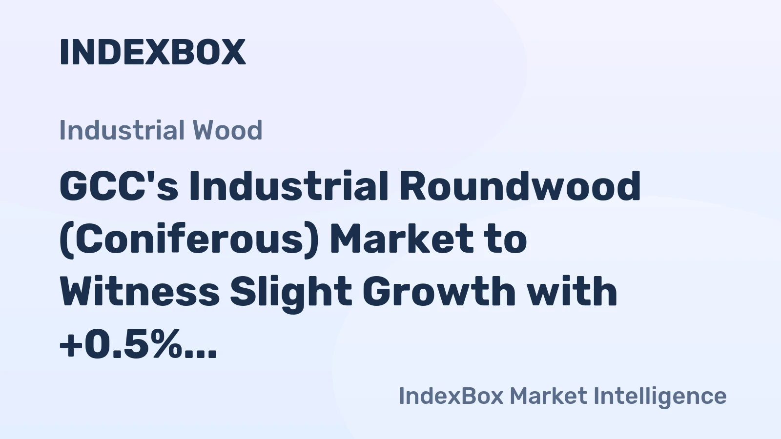 GCC's Industrial Roundwood (Coniferous) Market to Witness Slight Growth with +0.5% CAGR