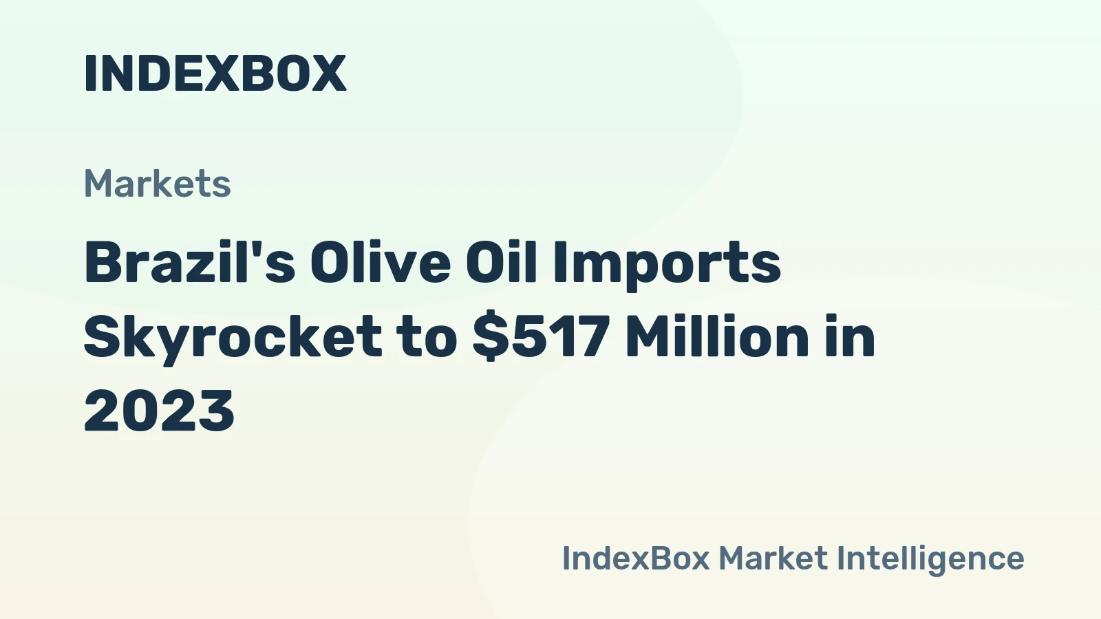 Brazil's Olive Oil Imports Skyrocket to $517 Million in 2023