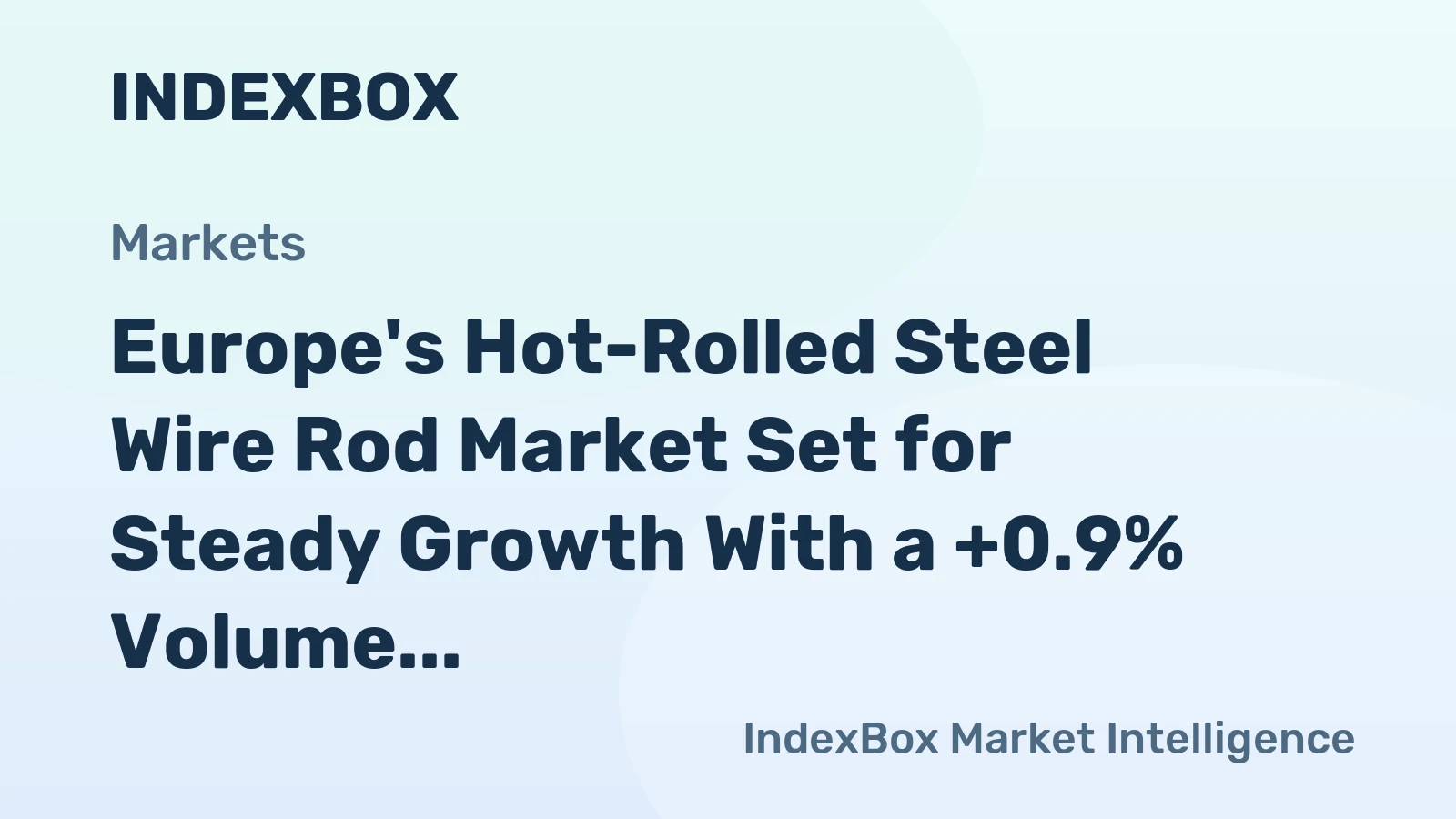 Europe's Hot-Rolled Steel Wire Rod Market Set for Steady Growth With a +0.9% Volume CAGR