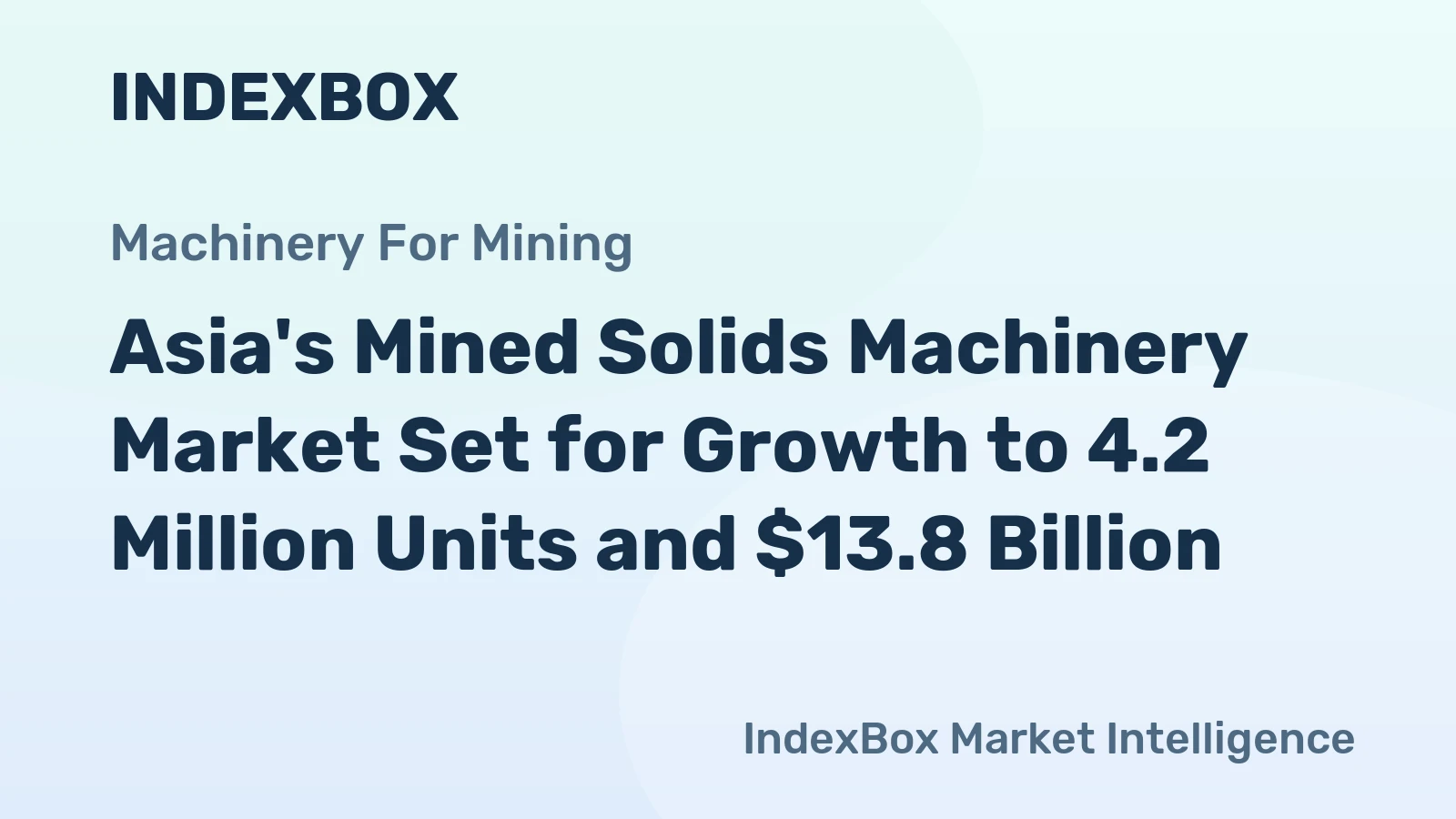 Asia's Mined Solids Machinery Market Set for Growth to 4.2 Million Units and $13.8 Billion