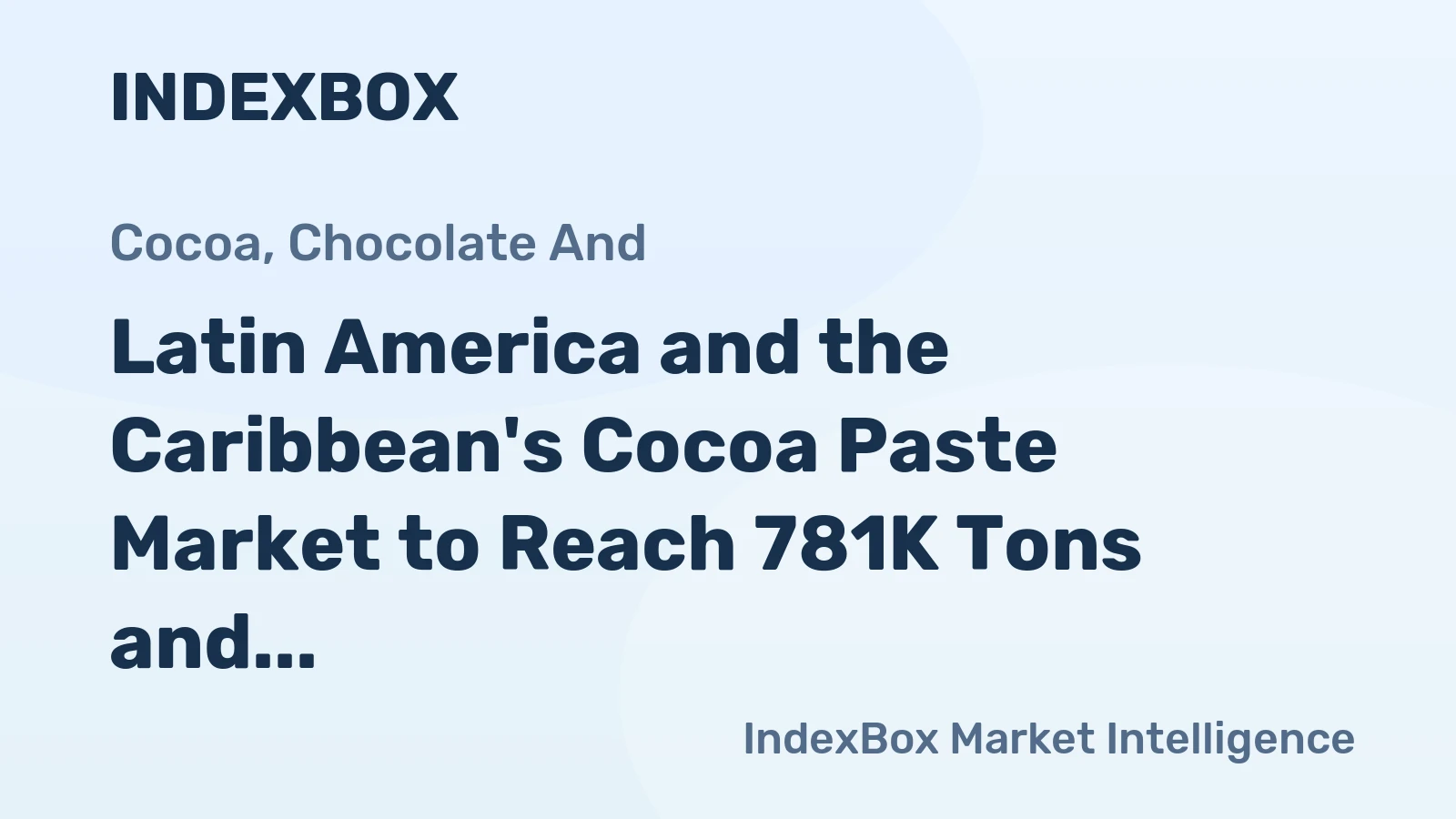 Latin America and the Caribbean's Cocoa Paste Market to Reach 781K Tons and $4.6 Billion by 2035