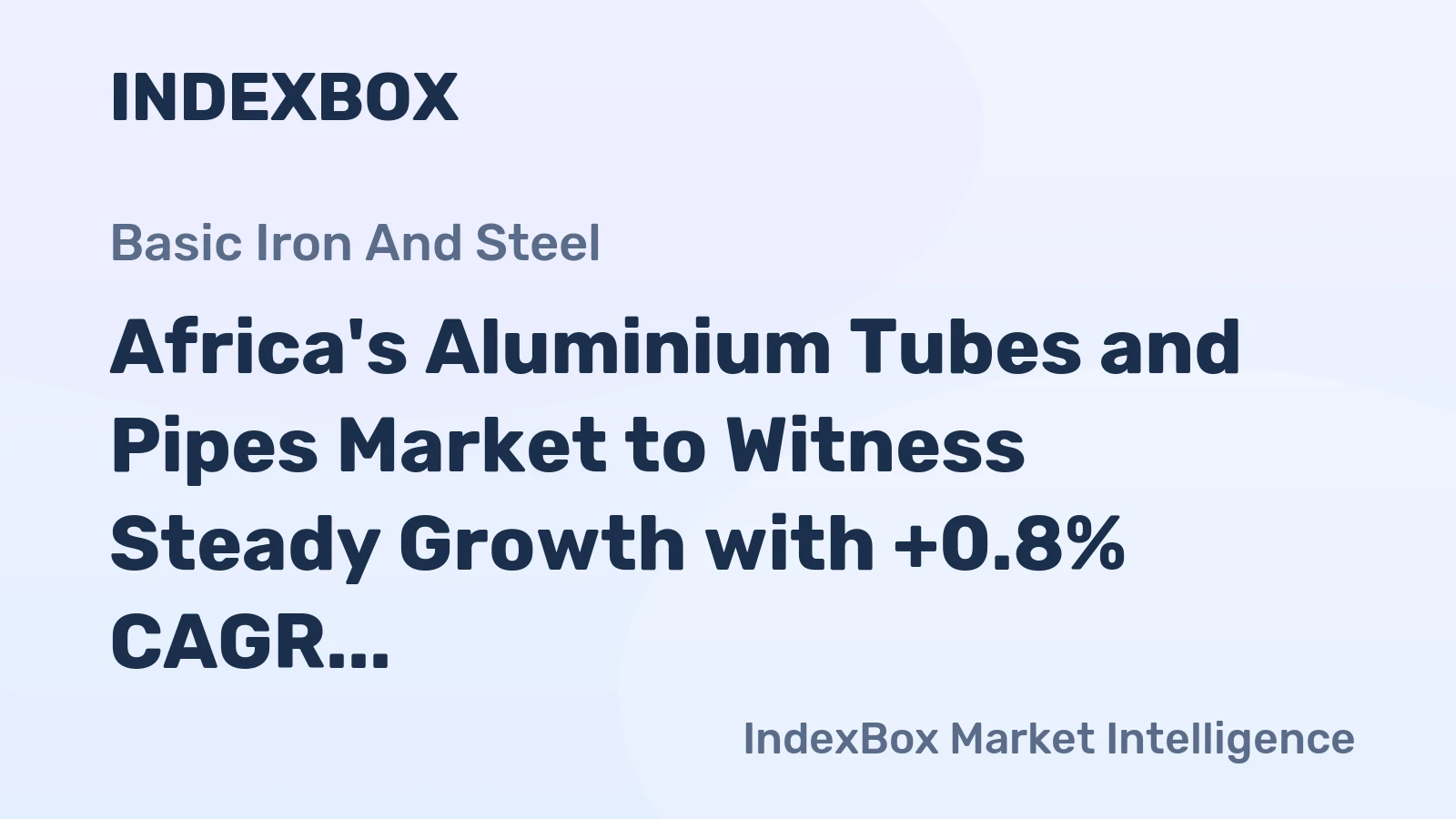 Africa's Aluminium Tubes and Pipes Market to Witness Steady Growth with +0.8% CAGR Over Next Decade