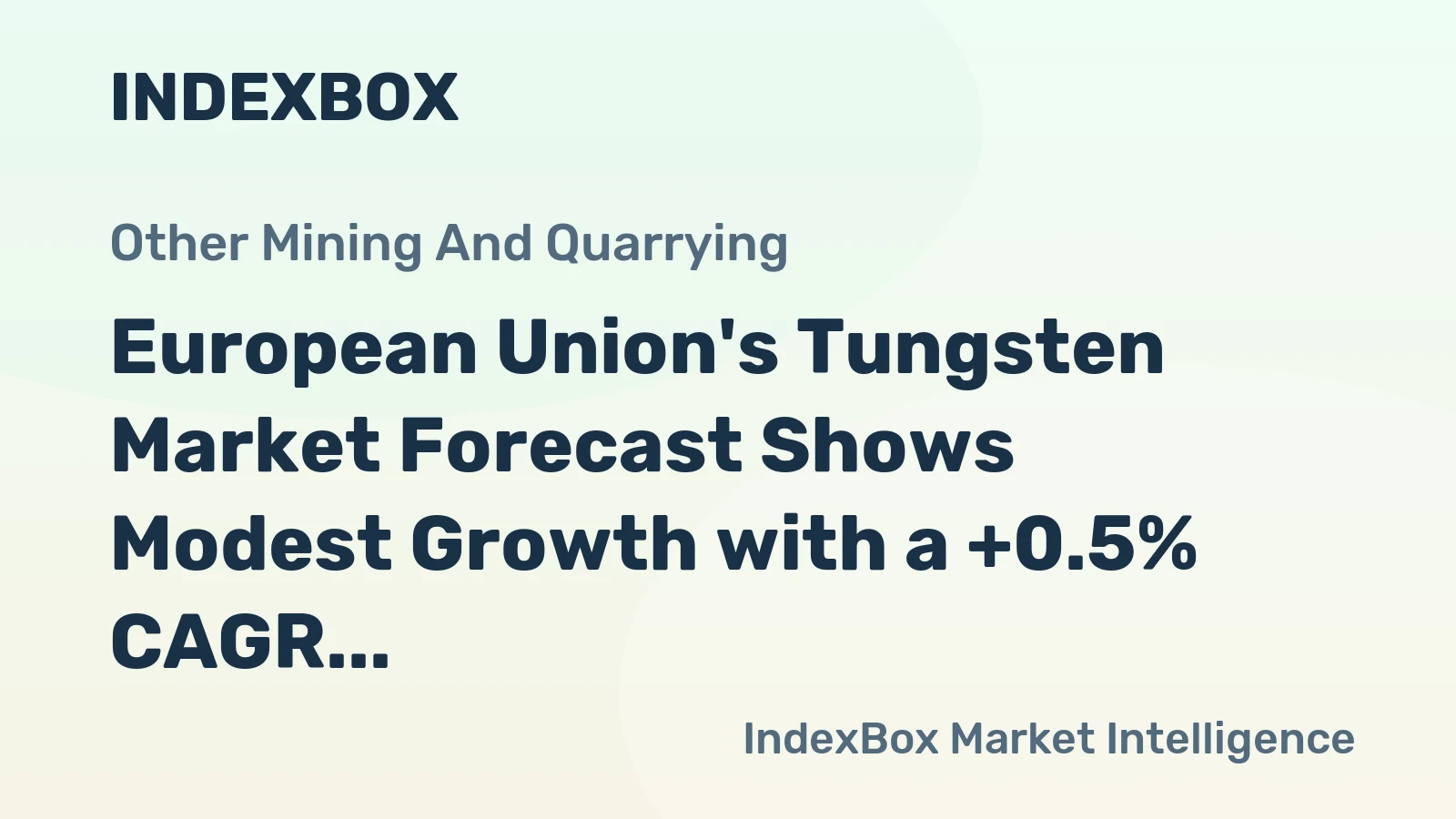 European Union's Tungsten Market Forecast Shows Modest Growth with a +0.5% CAGR in Value