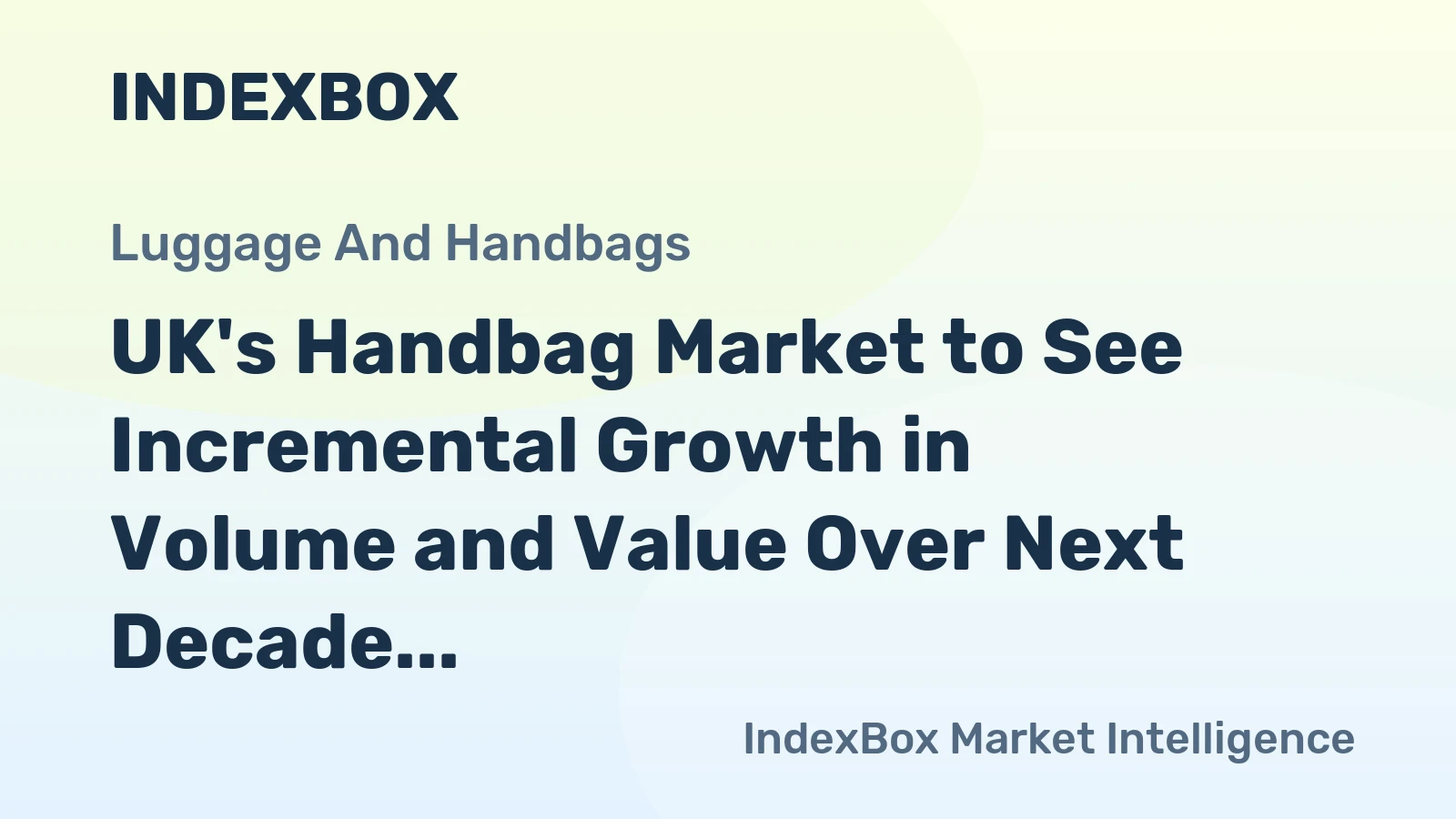 UK's Handbag Market to See Incremental Growth in Volume and Value Over Next Decade