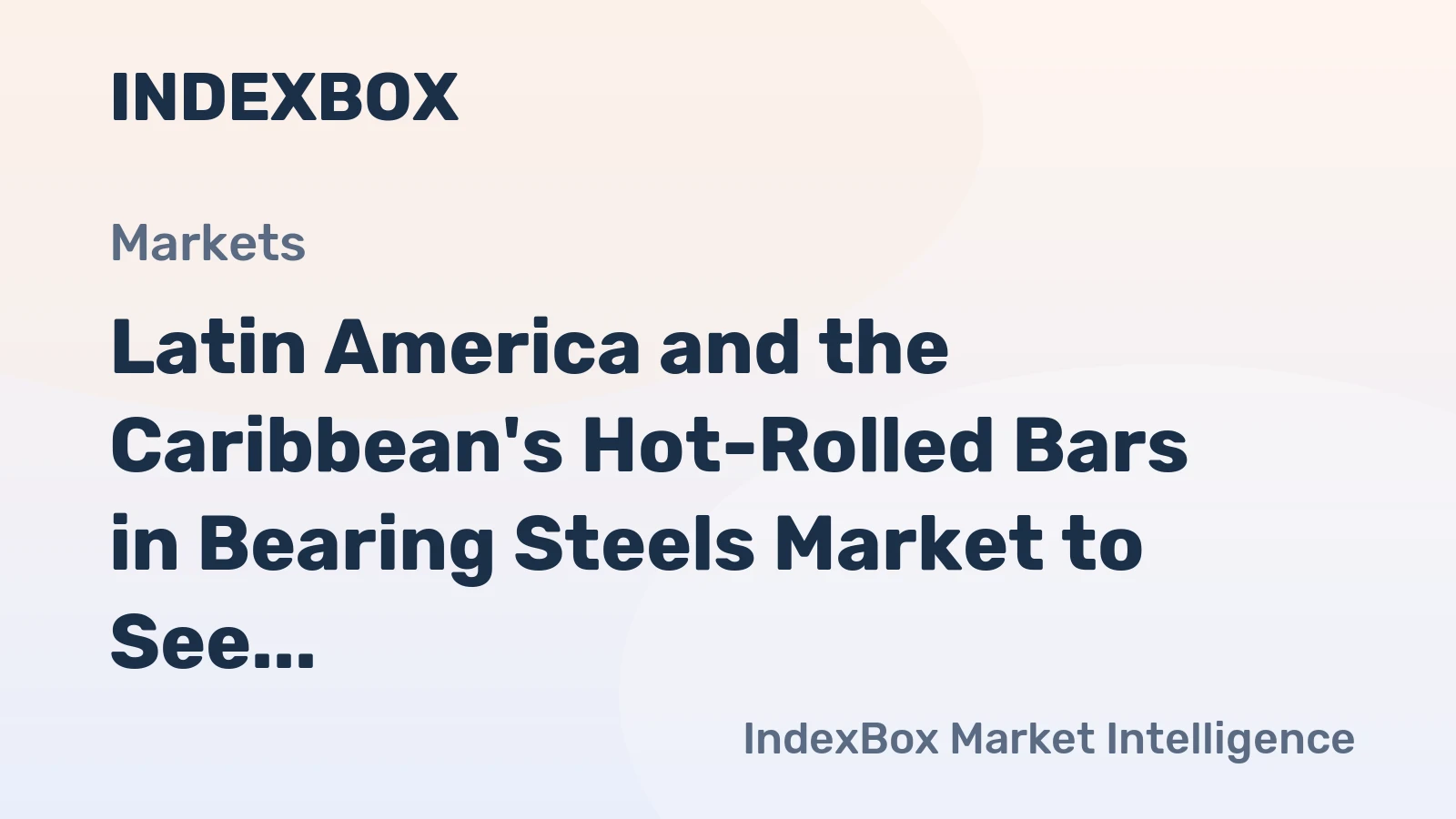 Latin America and the Caribbean's Hot-Rolled Bars in Bearing Steels Market to See 2.3% CAGR Growth Through 2035