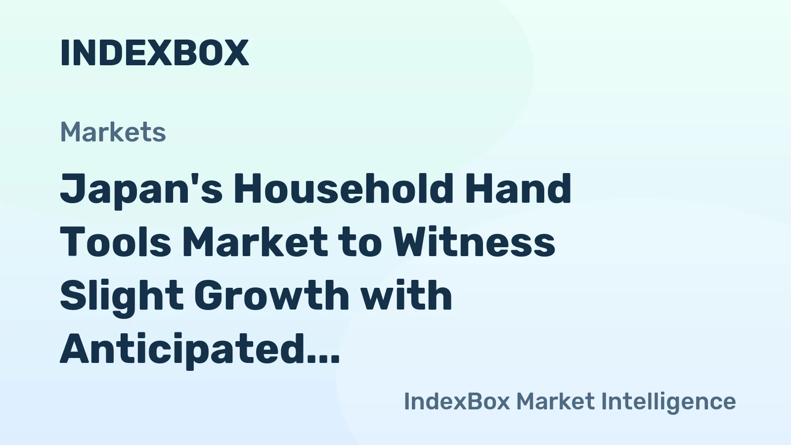 Japan's Household Hand Tools Market to Witness Slight Growth with Anticipated CAGR of +1.3%
