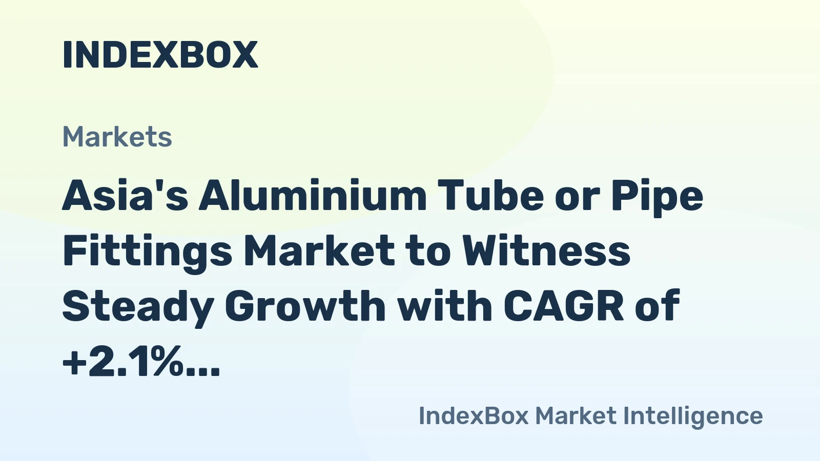 Asia's Aluminium Tube or Pipe Fittings Market to Witness Steady Growth with CAGR of +2.1% by 2035