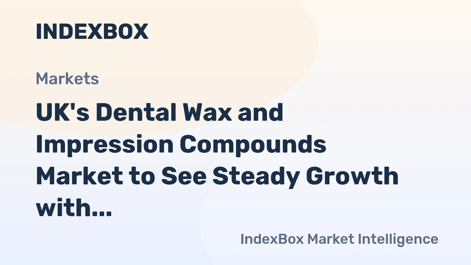 UK's Dental Wax and Impression Compounds Market to See Steady Growth with 1.7% CAGR