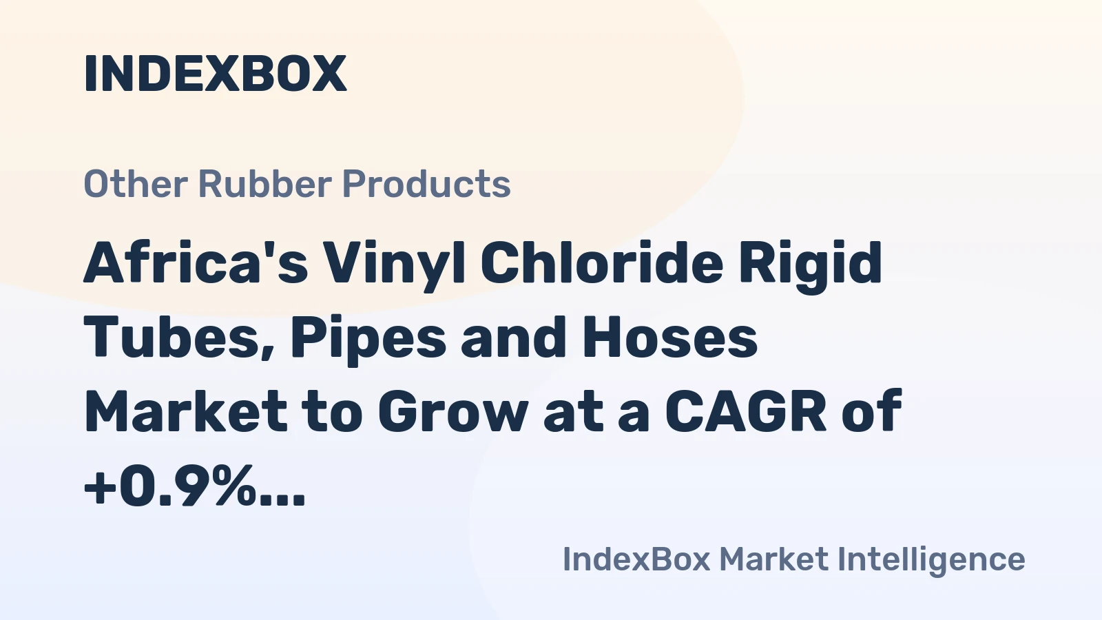 Africa's Vinyl Chloride Rigid Tubes, Pipes and Hoses Market to Grow at a CAGR of +0.9% from 2024 to 2035