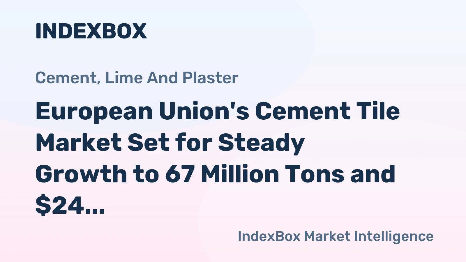 European Union's Cement Tile Market Set for Steady Growth to 67 Million Tons and $24 Billion