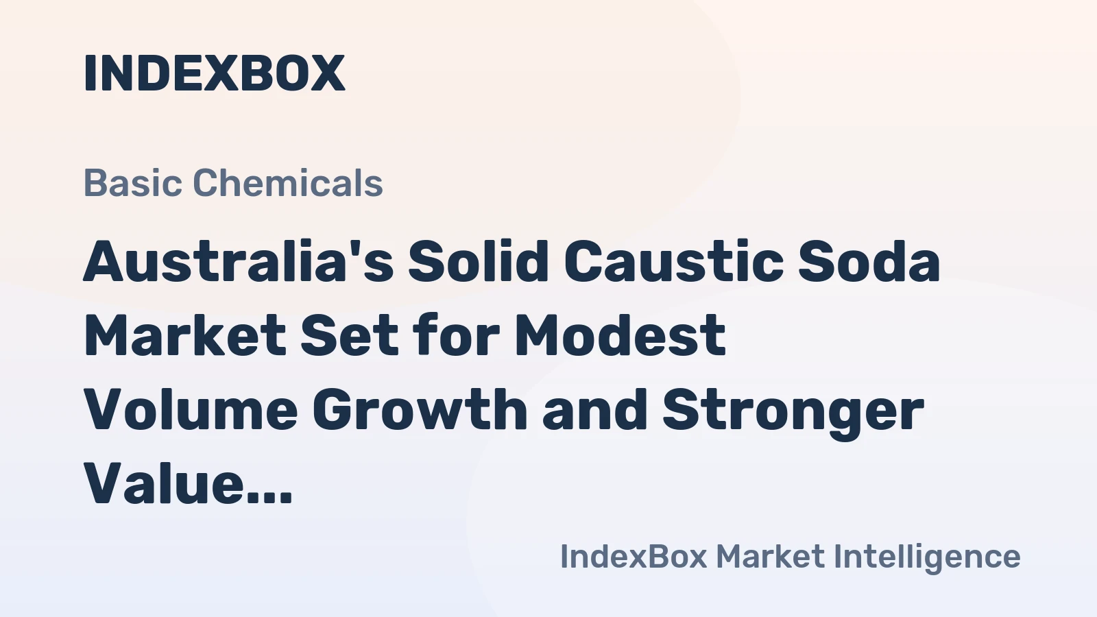 Australia's Solid Caustic Soda Market Set for Modest Volume Growth and Stronger Value Increase