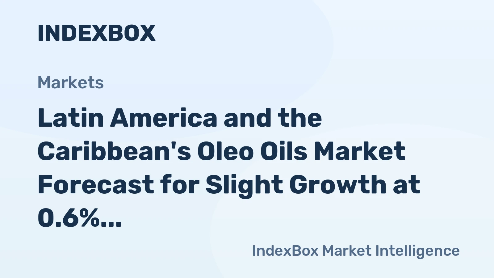 Latin America and the Caribbean's Oleo Oils Market Forecast for Slight Growth at 0.6% CAGR