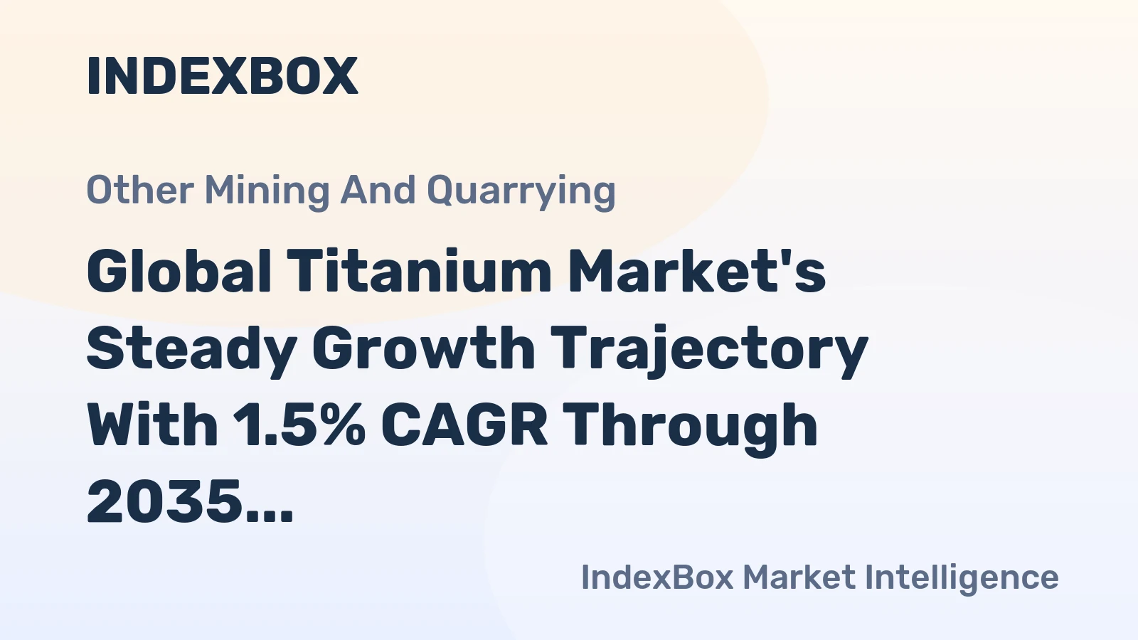 Global Titanium Market's Steady Growth Trajectory With 1.5% CAGR Through 2035