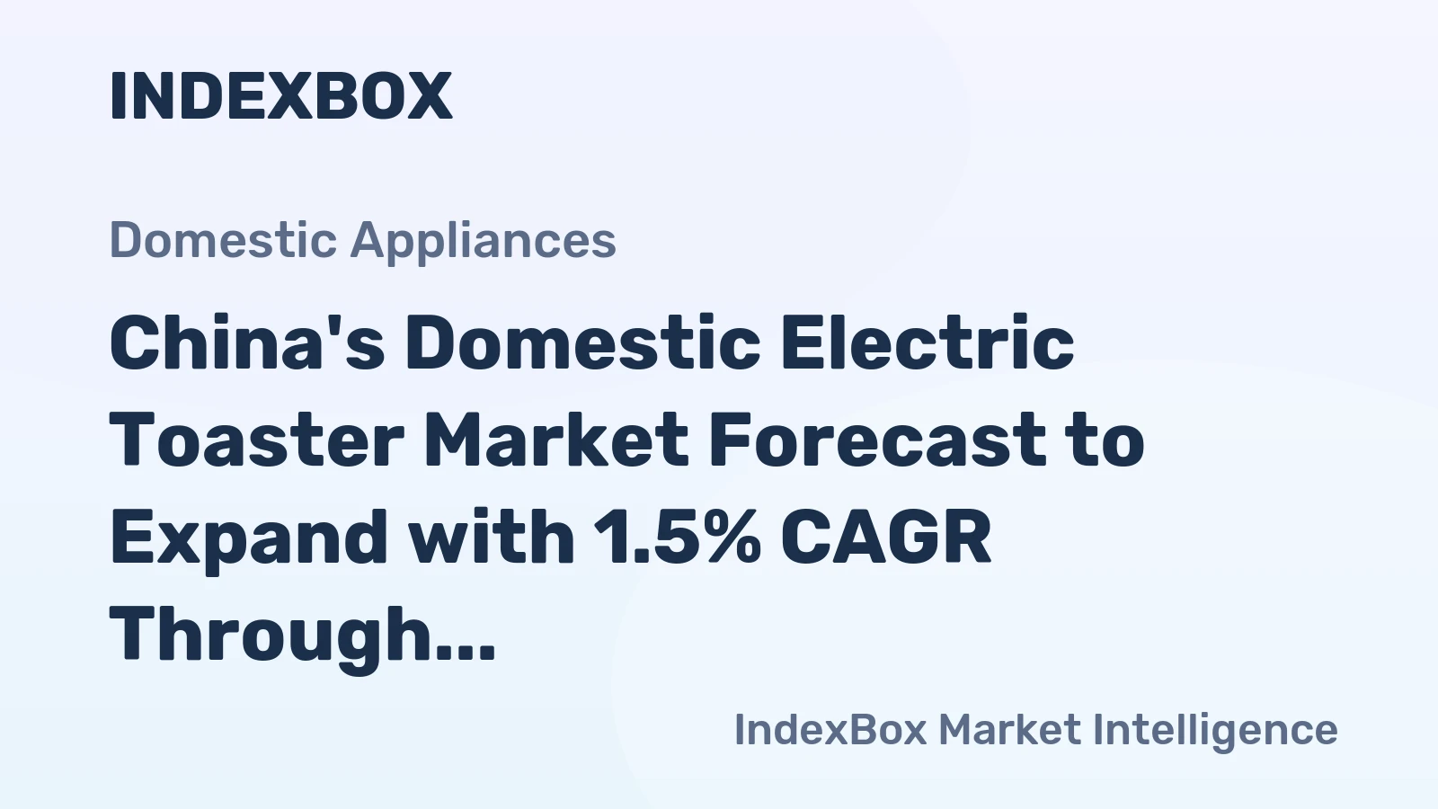 China's Domestic Electric Toaster Market Forecast to Expand with 1.5% CAGR Through 2035