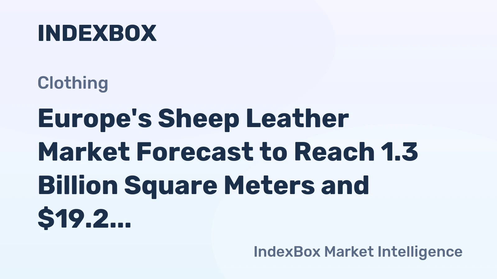 Europe's Sheep Leather Market Forecast to Reach 1.3 Billion Square Meters and $19.2 Billion in Value