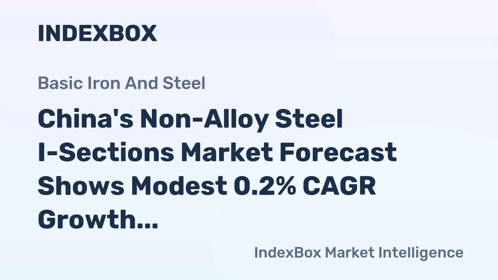 China's Non-Alloy Steel I-Sections Market Forecast Shows Modest 0.2% CAGR Growth Through 2035
