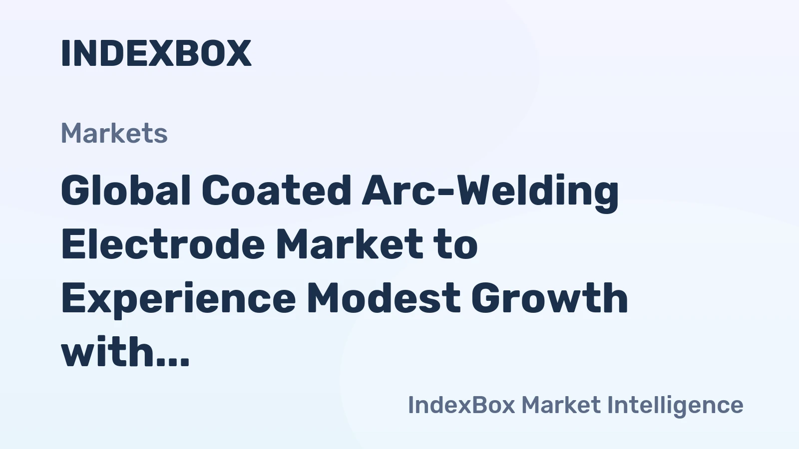 Global Coated Arc-Welding Electrode Market to Experience Modest Growth with +0.7% CAGR from 2024 to 2035