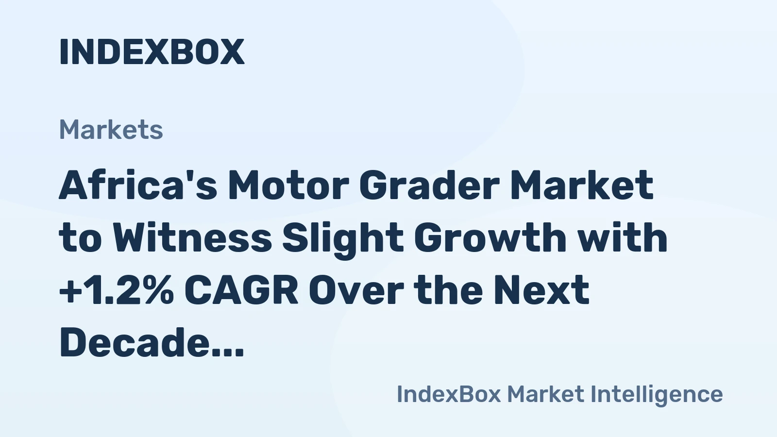 Africa's Motor Grader Market to Witness Slight Growth with +1.2% CAGR Over the Next Decade