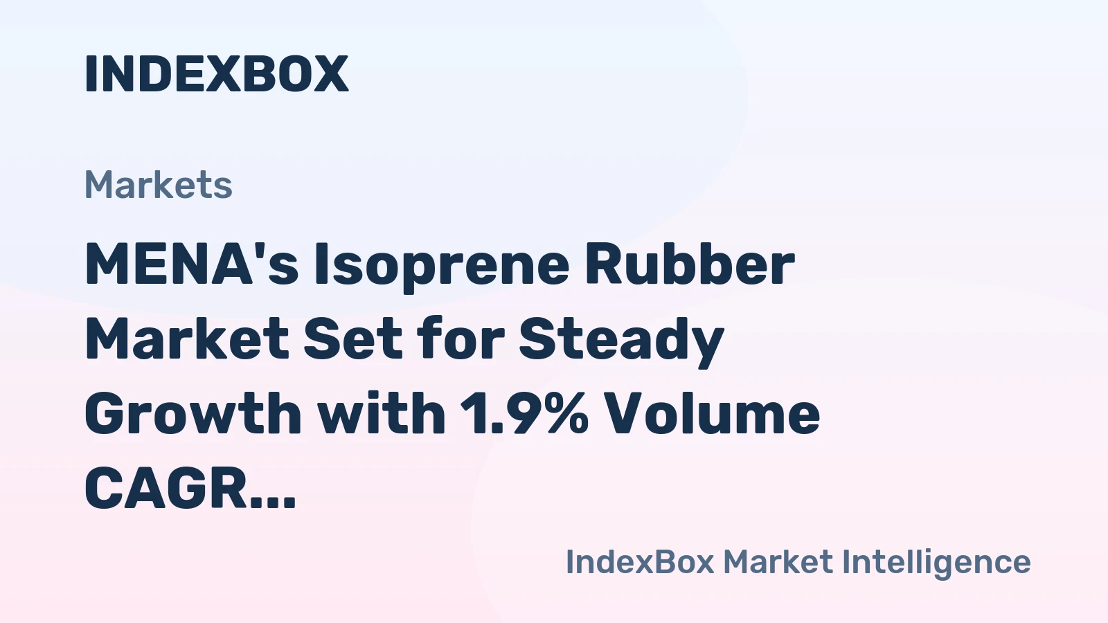 MENA's Isoprene Rubber Market Set for Steady Growth with 1.9% Volume CAGR